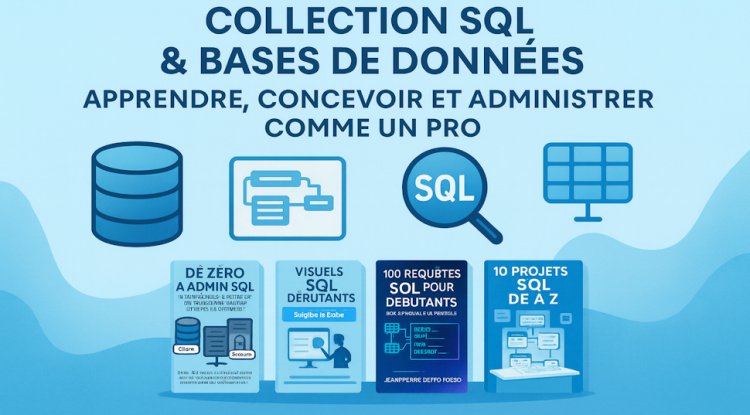 Collection SQL & Bases de Données – Apprendre, Concevoir et Administrer ...